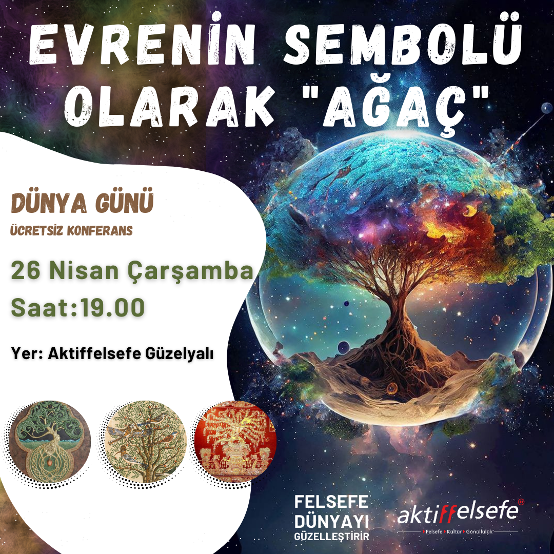 2023-04-evrenin-sembolu-olarak-agac-konferans-aktiffelsefe-guzelyali ...